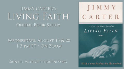 Well for the Journey | Jimmy Carter’s Living Faith Book Study (Online ...